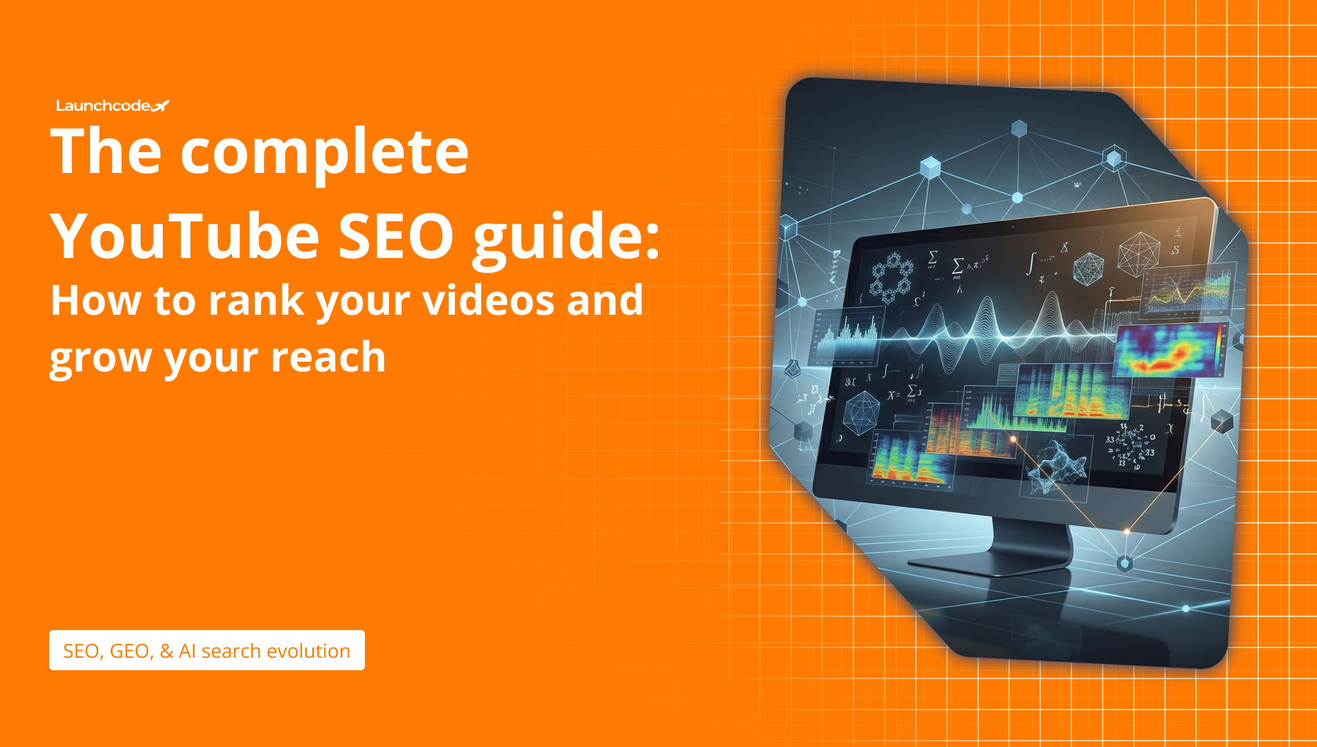 YouTube SEO guide: How to rank videos and grow your reach | Launchcodex